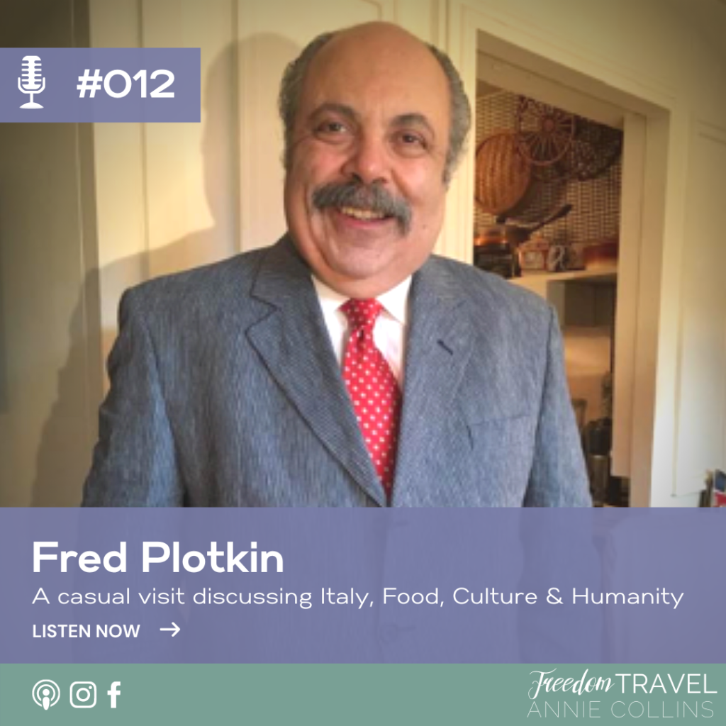 A casual visit discussing Italy, food, culture & humanity with Fred Plotkin – Freedom Travel | Blog